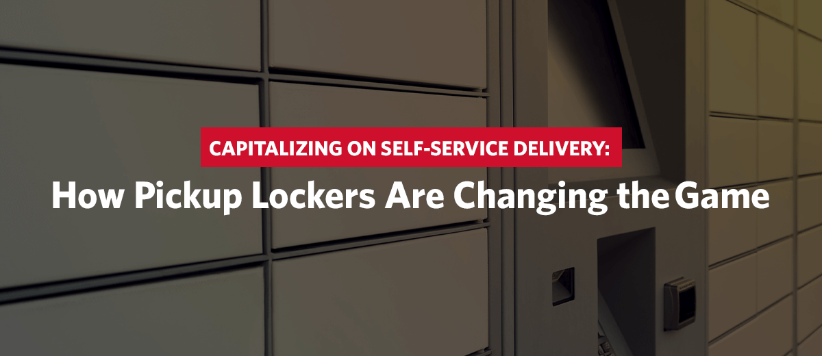 Self Service Delivery: Pick-Up Lockers Are a Game Changer | VPS